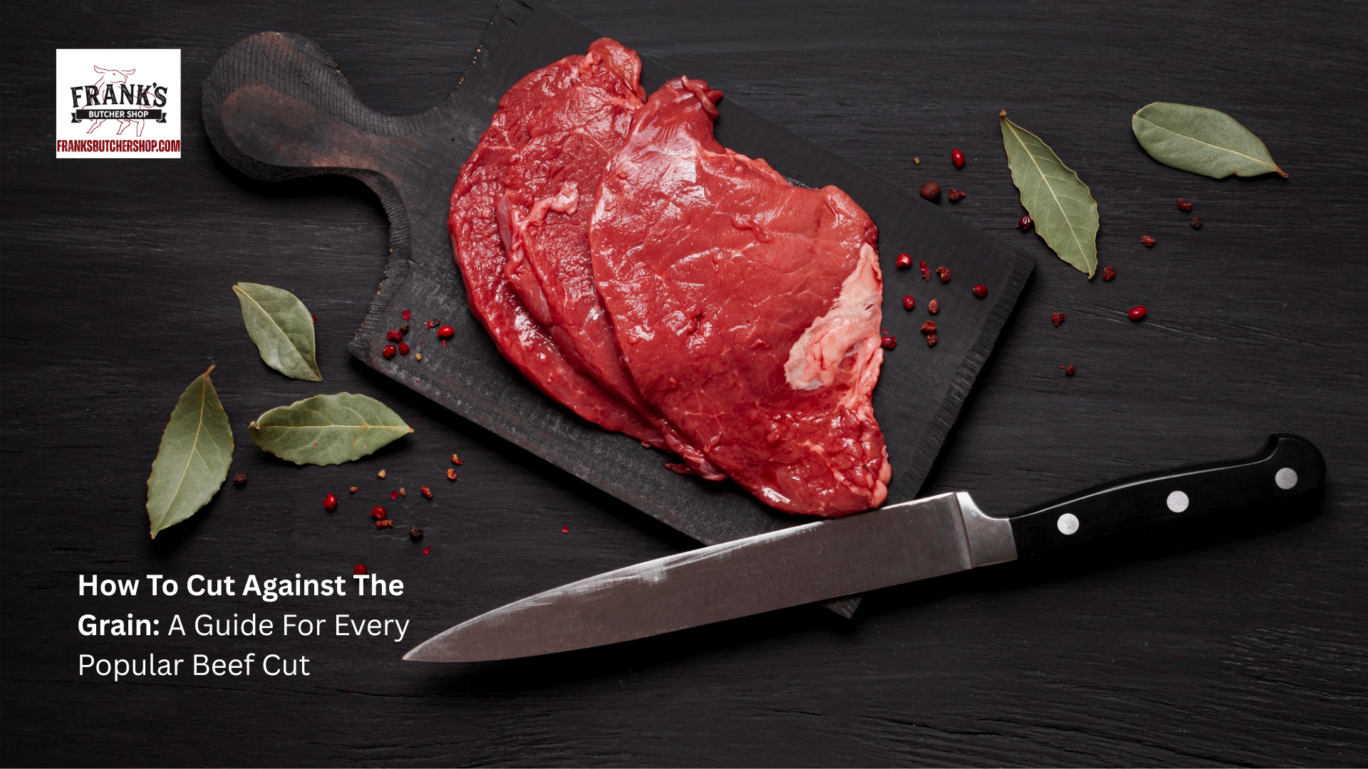 How To Cut Against The Grain: A Guide For Every Popular Beef Cut